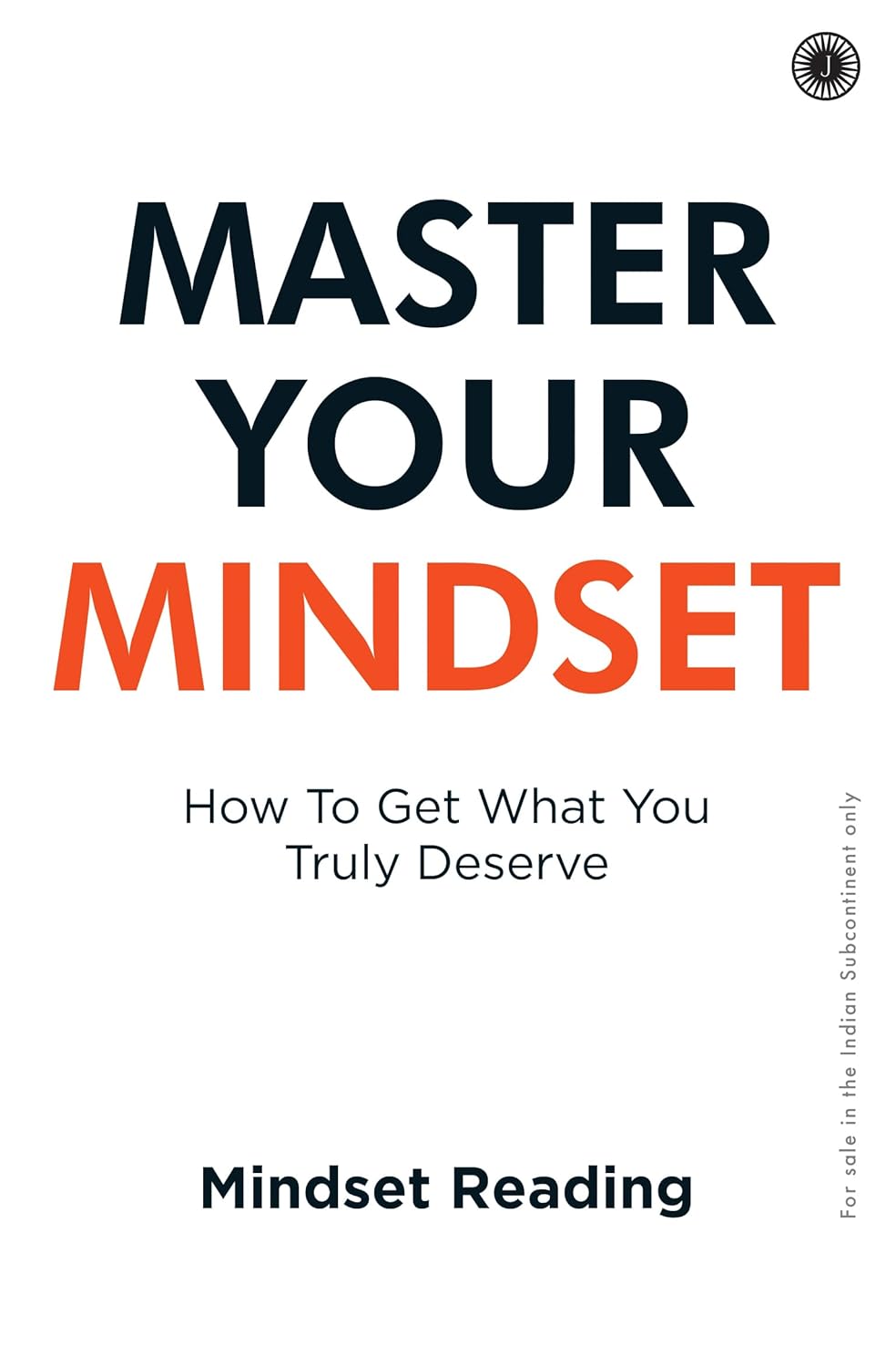 Master Your Mindset: How To Get What You Truly Deserve by Mindset ...